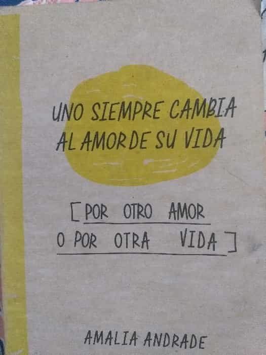 Libro Uno siempre cambia al amor de su vida [por otro amor o por otra ... Libro Uno siempre cambia al amor de su vida [por otro amor o por otra ...